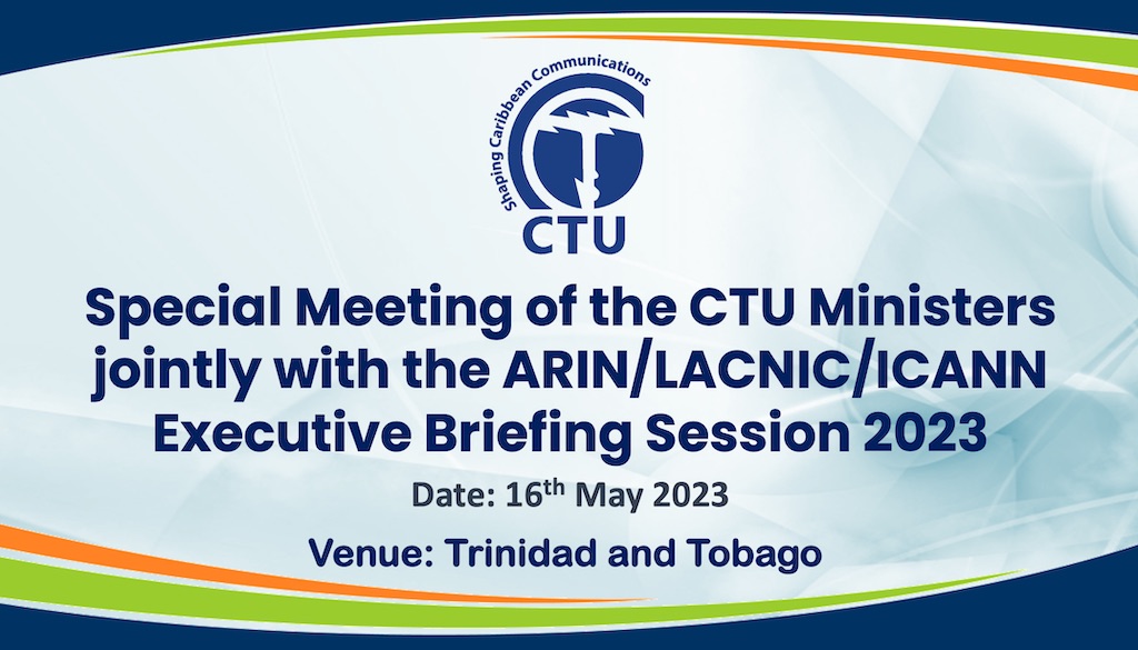 Special Meeting of the CTU Ministers jointly with the ARIN/LACNIC/ICANN ...